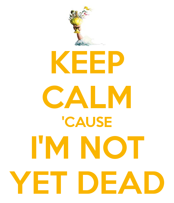 Cause I’m not dead yet! – Anything Over Ice